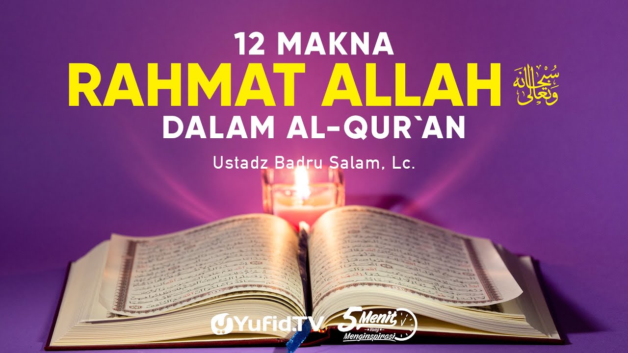 12 Makna Rahmat Allah dalam Al Quran - Ustadz Badrusalam, Lc. - 5 Menit ...