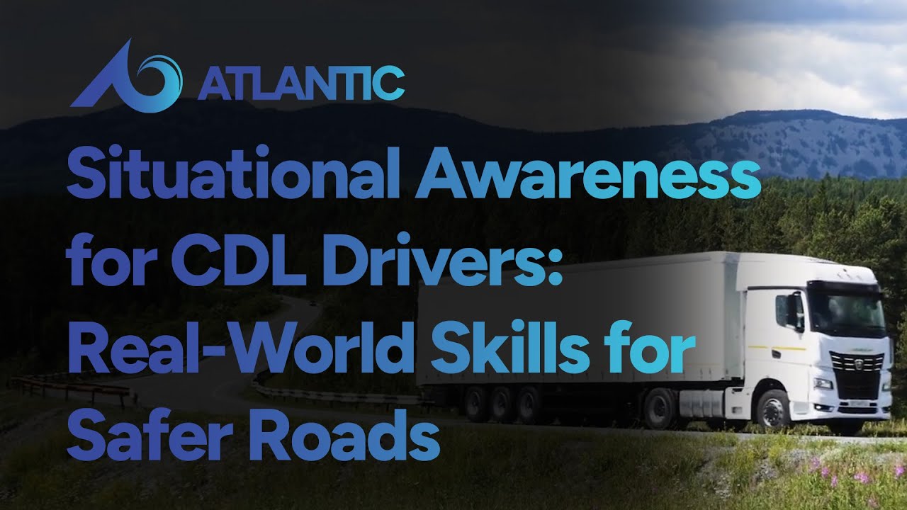 Situational Awareness for CDL Drivers: Real-World Skills for Safer ...