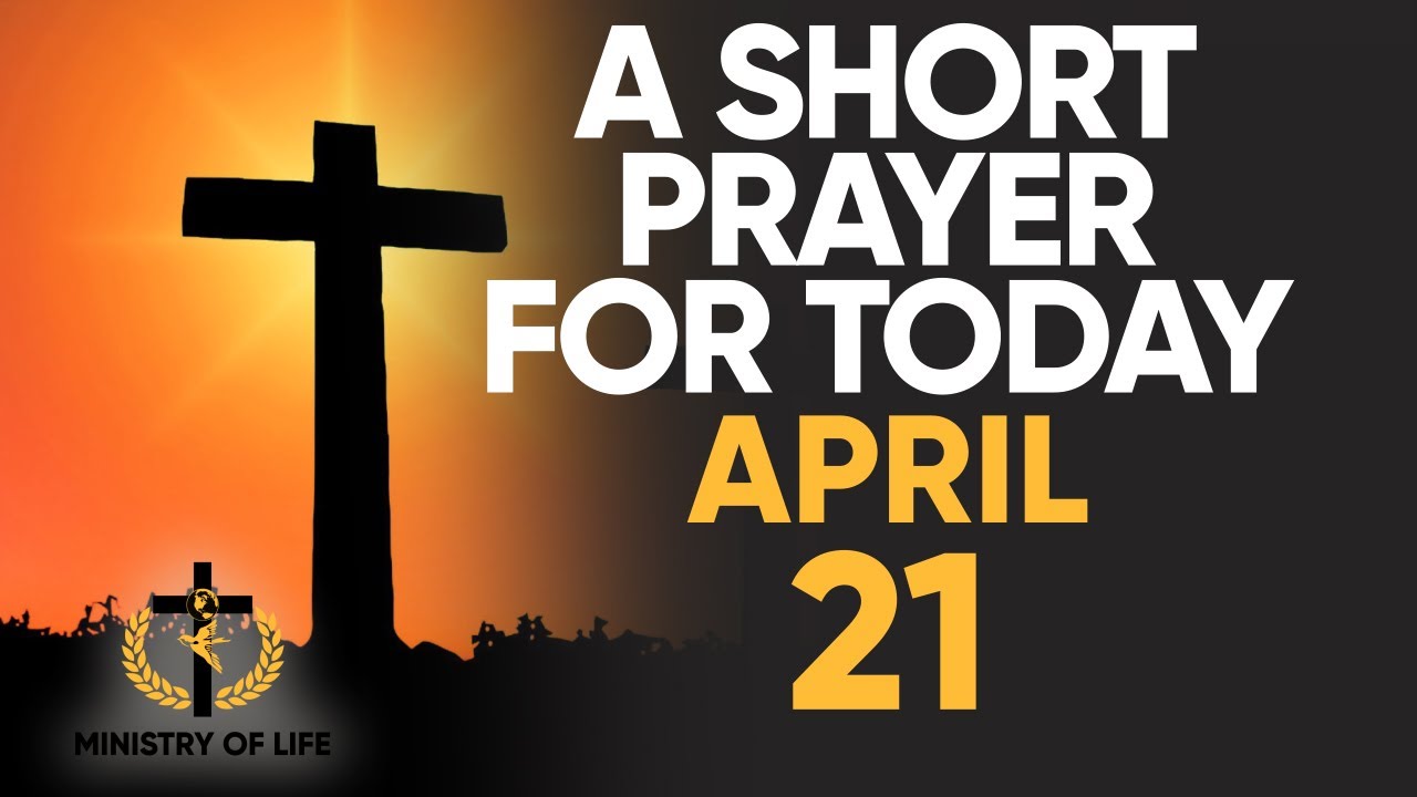 A Blessed Morning Prayer To Start Your Day - Friday 21, April 2023 ...
