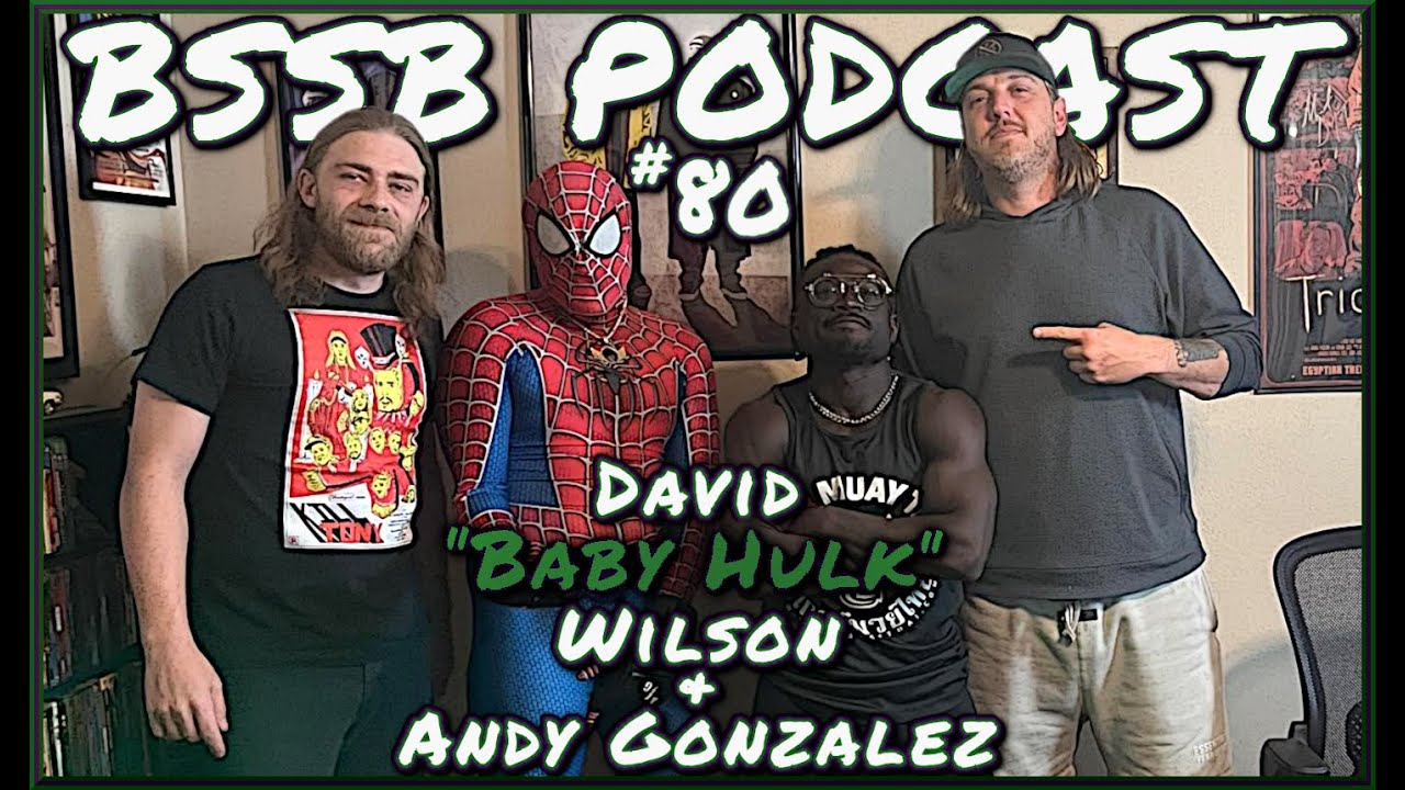 David "Baby Hulk" Wilson & Andy "Spider-Bub" Gonzalez - BSSB Podcast ...