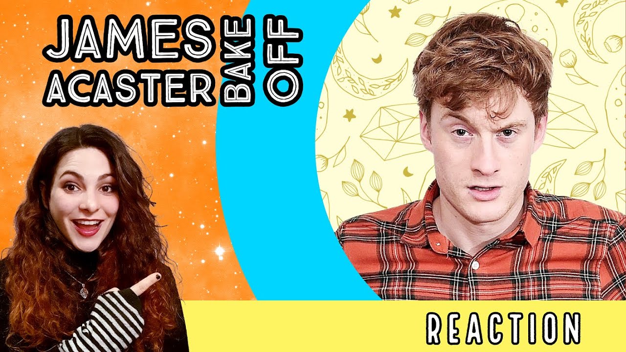 JAMES ACASTER - Great British Bake Off - REACTION! - YouTube