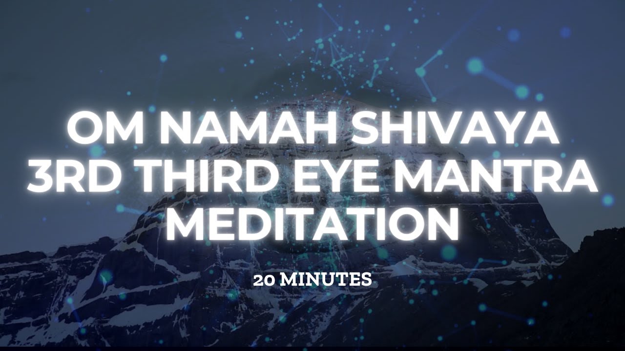 Om Namah Shivaya Third Eye Mantra 20-Minute Meditation - YouTube