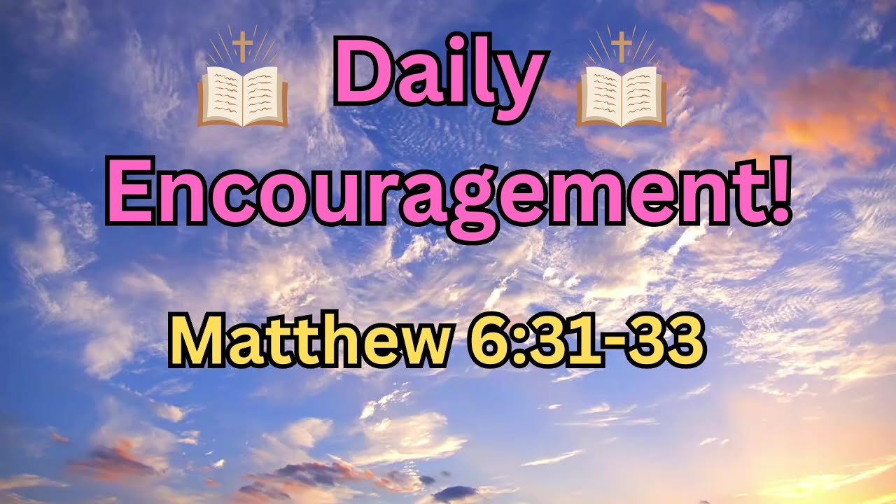 Matthew 6:31-33 - Daily Encouragement - Shining The Light Ministries ...