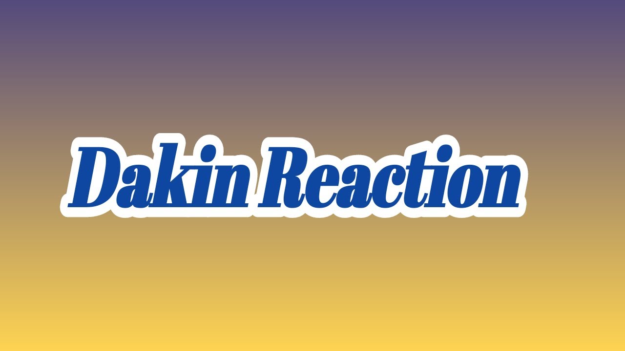 Dakin reaction - Naming reactions - YouTube