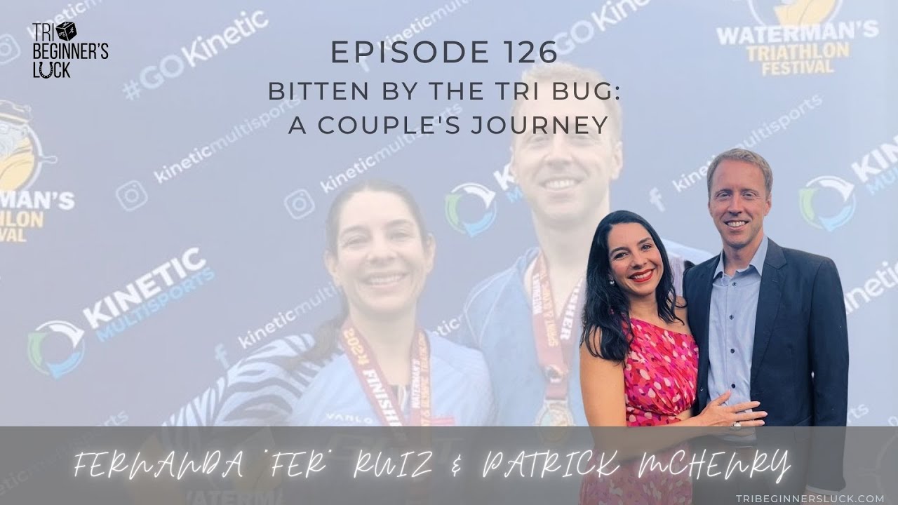 Bitten by the Tri Bug with Fernanda “Fer” Ruiz and Patrick McHenry ...