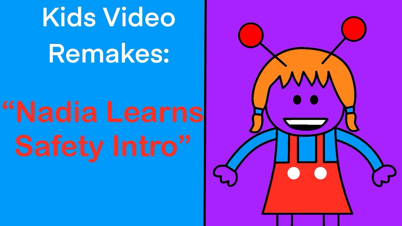 Kids Video Remakes 12a: Nadia Learns Safety Intro - YouTube