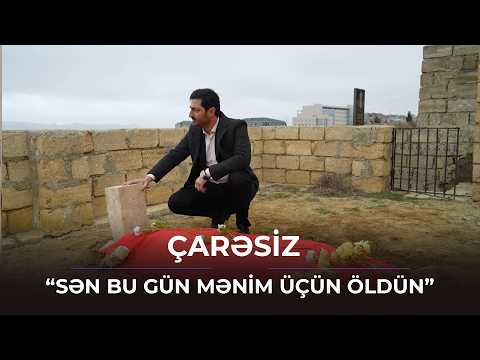 Sən bu gün mənim üçün öldün / Çarəsiz