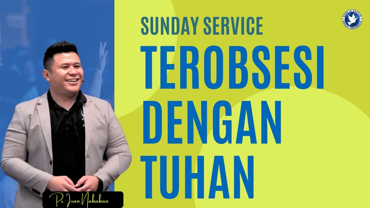 Sunday Service | TEROBSESI DENGAN TUHAN | 06 Oktober 2024 (Ps. Ivan ...
