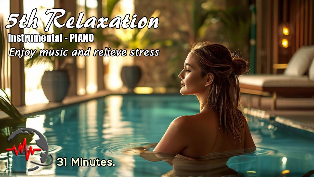 Enjoy music and relieve stress - Piano instrumental - Global Relaxation ...