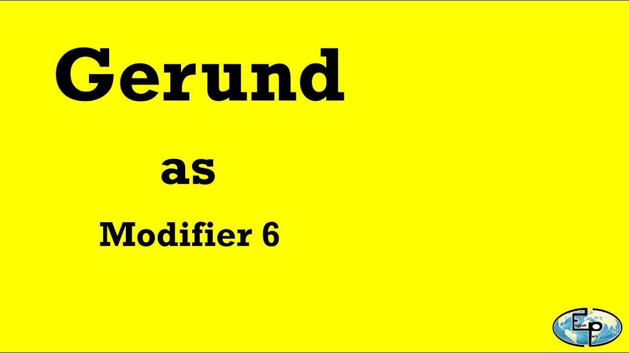 Gerund as Modifier 6 | Modifier| Verbal | Non-finite | Gerund as Noun ...