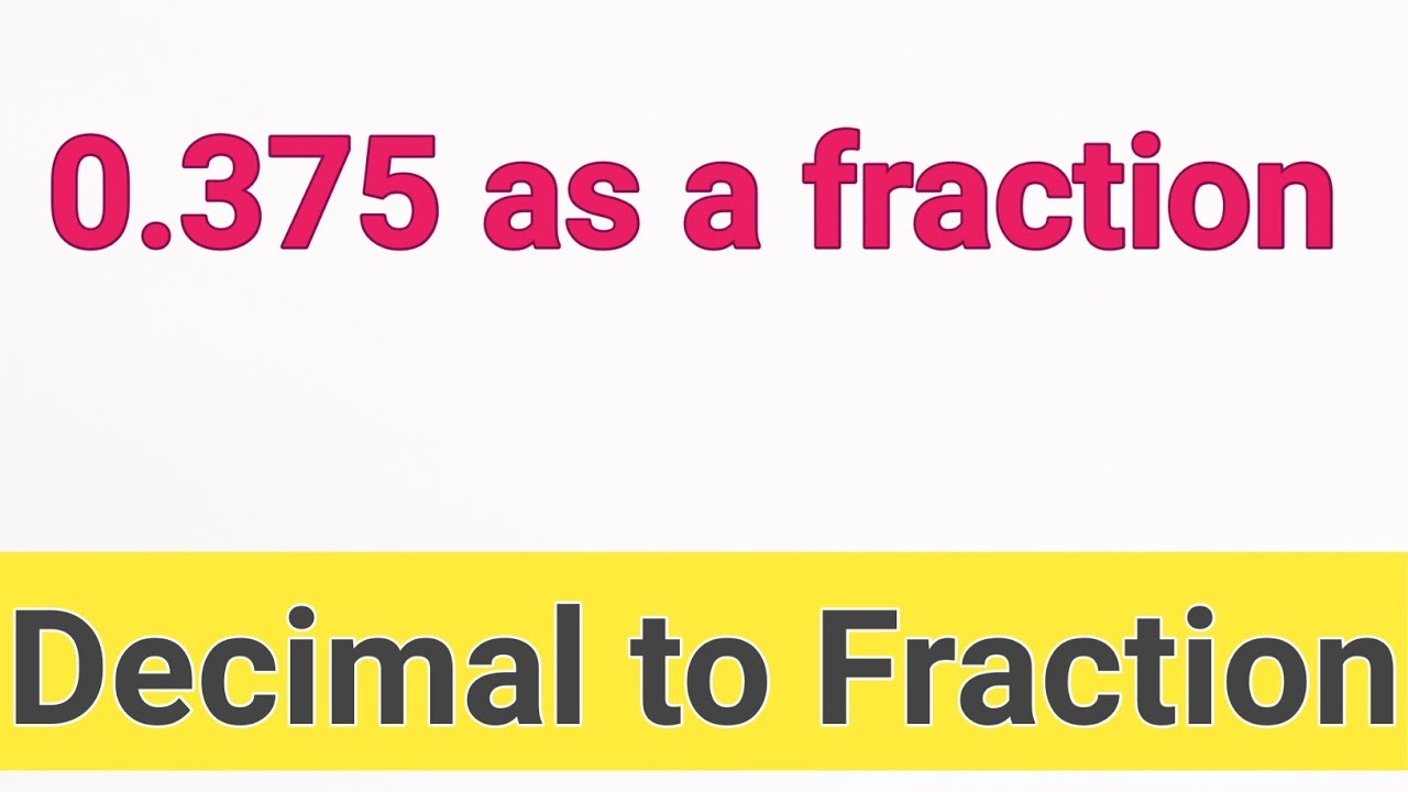 0.375 as a fraction||Decimal to Fraction - YouTube