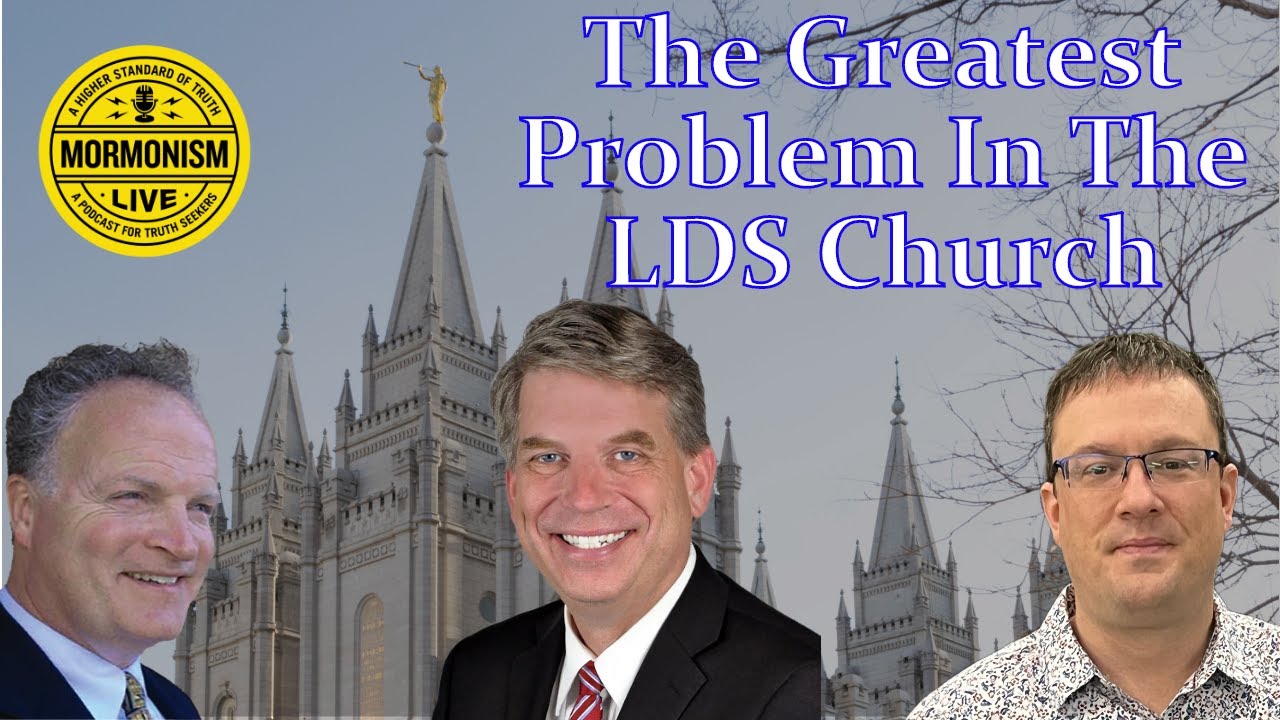 The Greatest Problem in the LDS Church | Mormonism LIVE 102 - YouTube