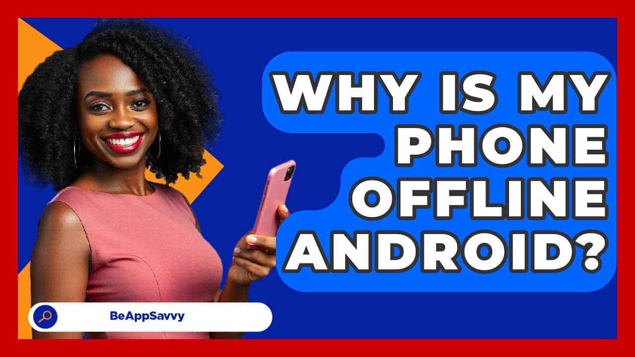 Why Is My Phone Offline Android? - Be App Savvy - YouTube