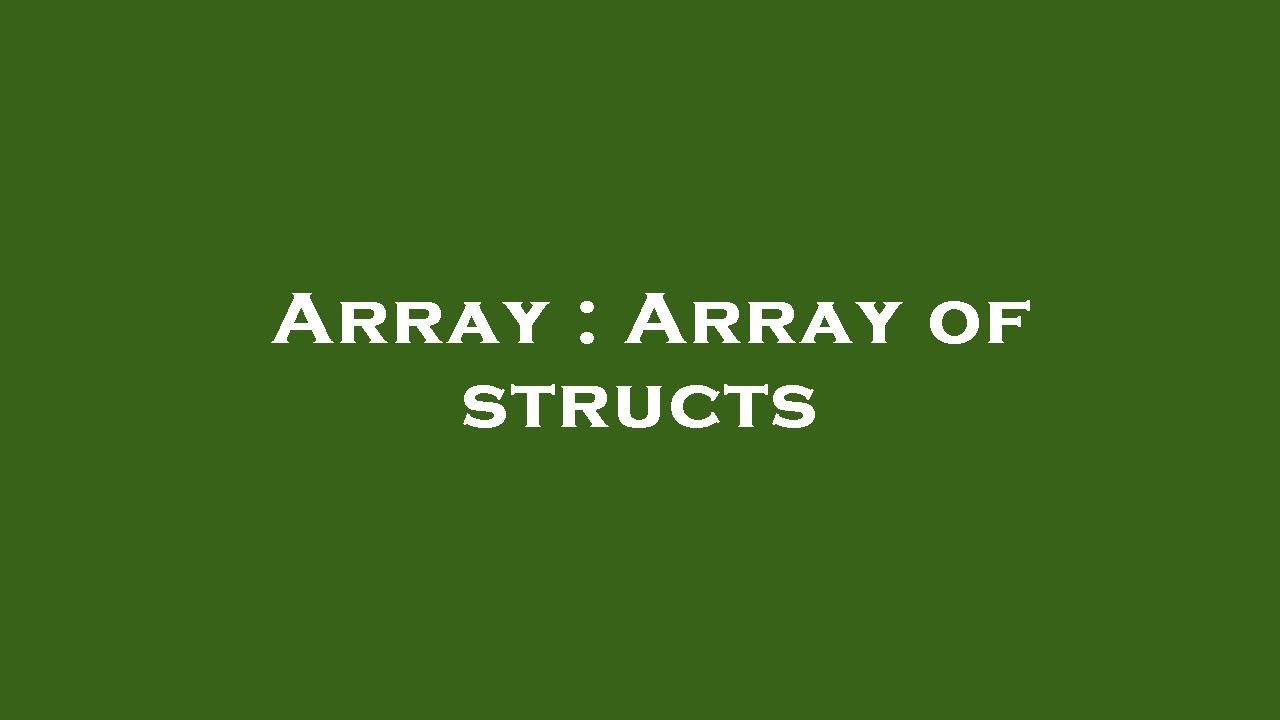 Array Array Of Structs Youtube 4344
