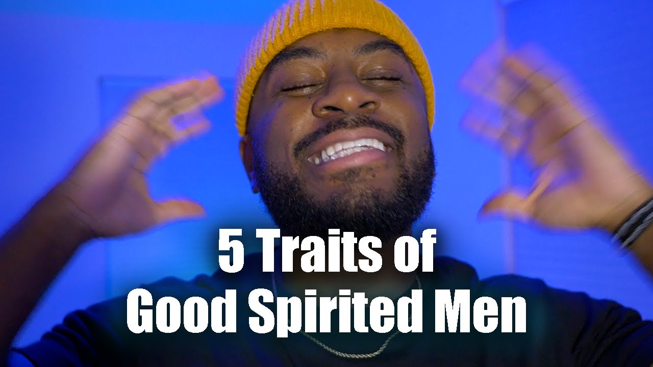5 Powerful Traits of Good Spirited Men | You Need to Know - YouTube