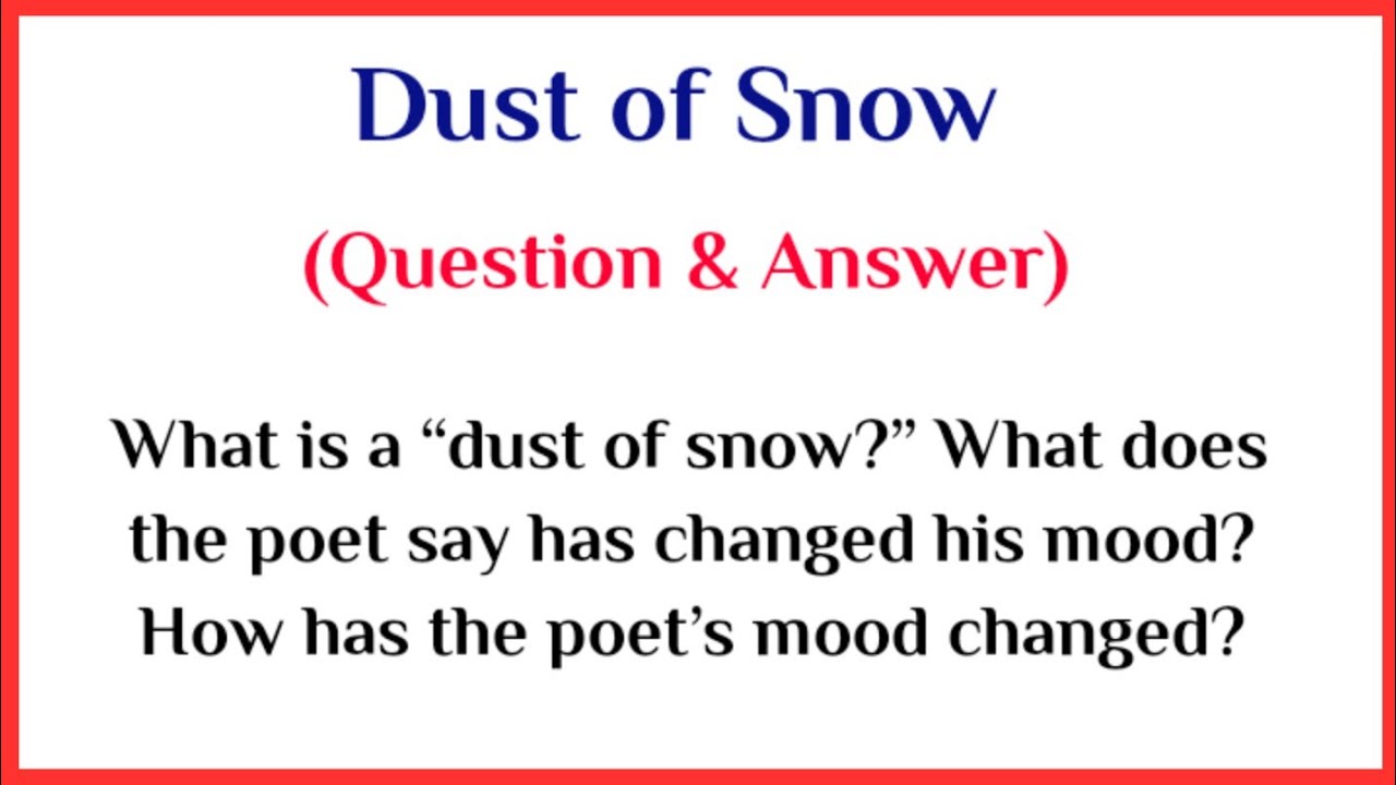 What is a “dust of snow?” What does the poet say has changed his mood ...