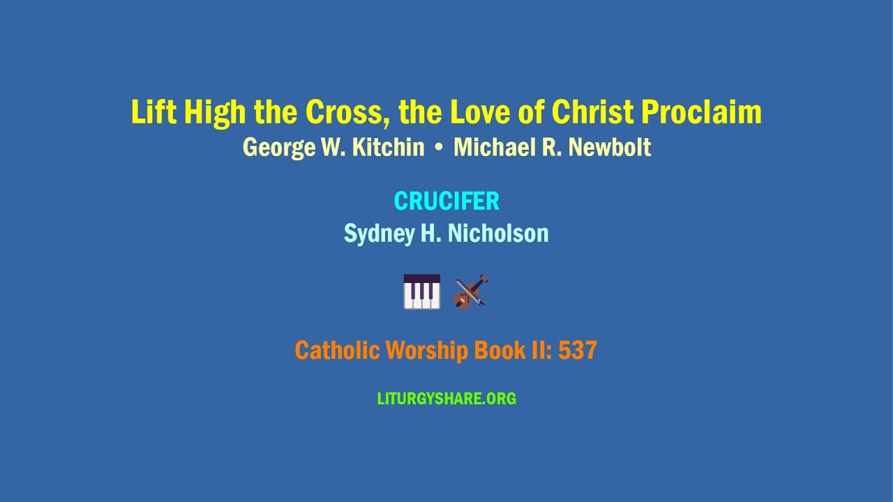 Lift High the Cross, the Love of Christ Proclaim [Kitchin + Newbolt ...
