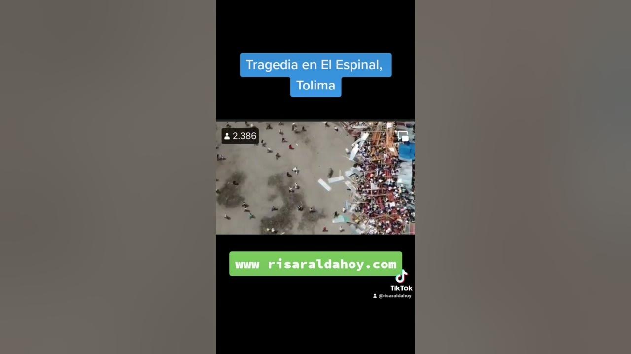 🔴 Tragedia En El Espinal Tolima Un Palco Se Derrumba En Una Corraleja