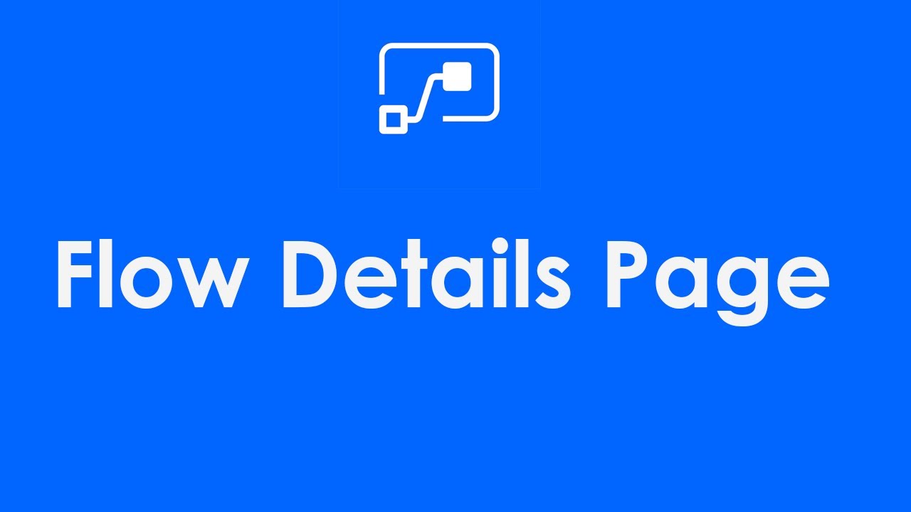 08 Flow Details page || First Flow Tutorial - YouTube