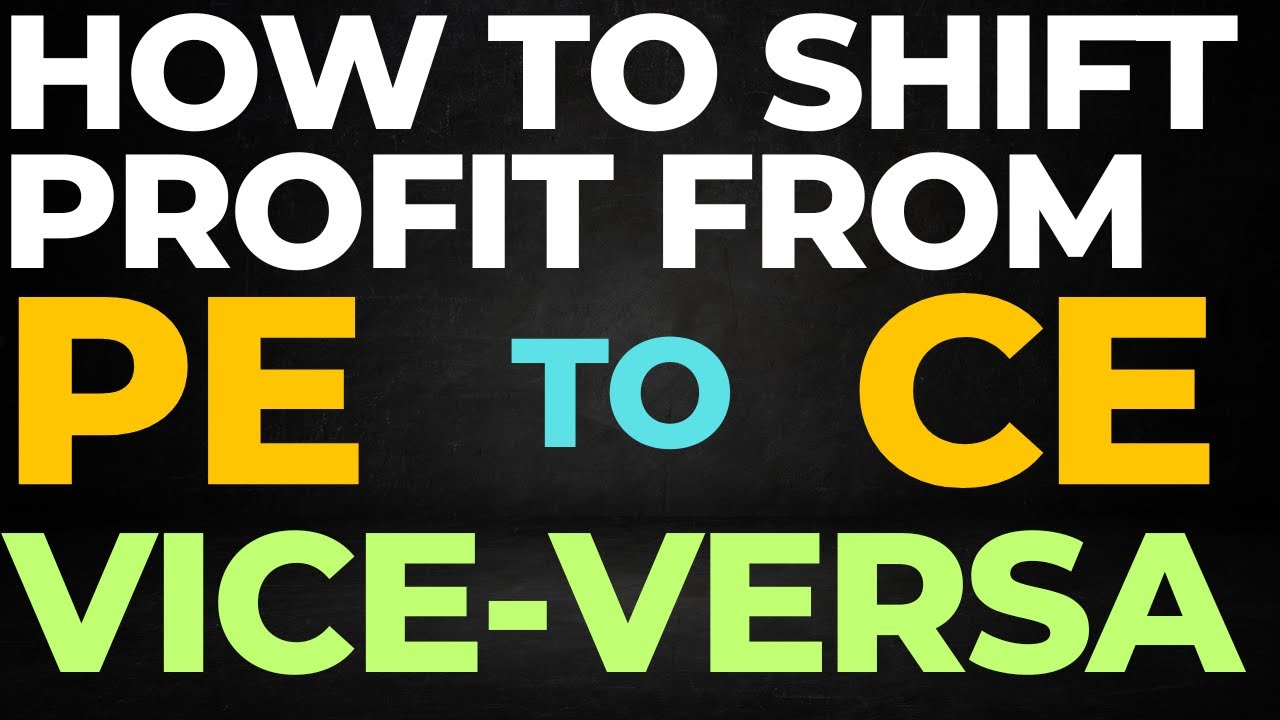 How to SHIFT Profit from PE to CE side ( Vice Versa ) - YouTube