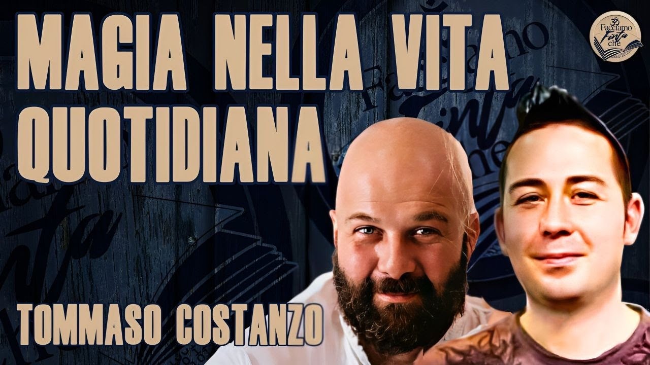 MAGIA NELLA VITA QUOTIDIANA con TOMMASO COSTANZO - YouTube