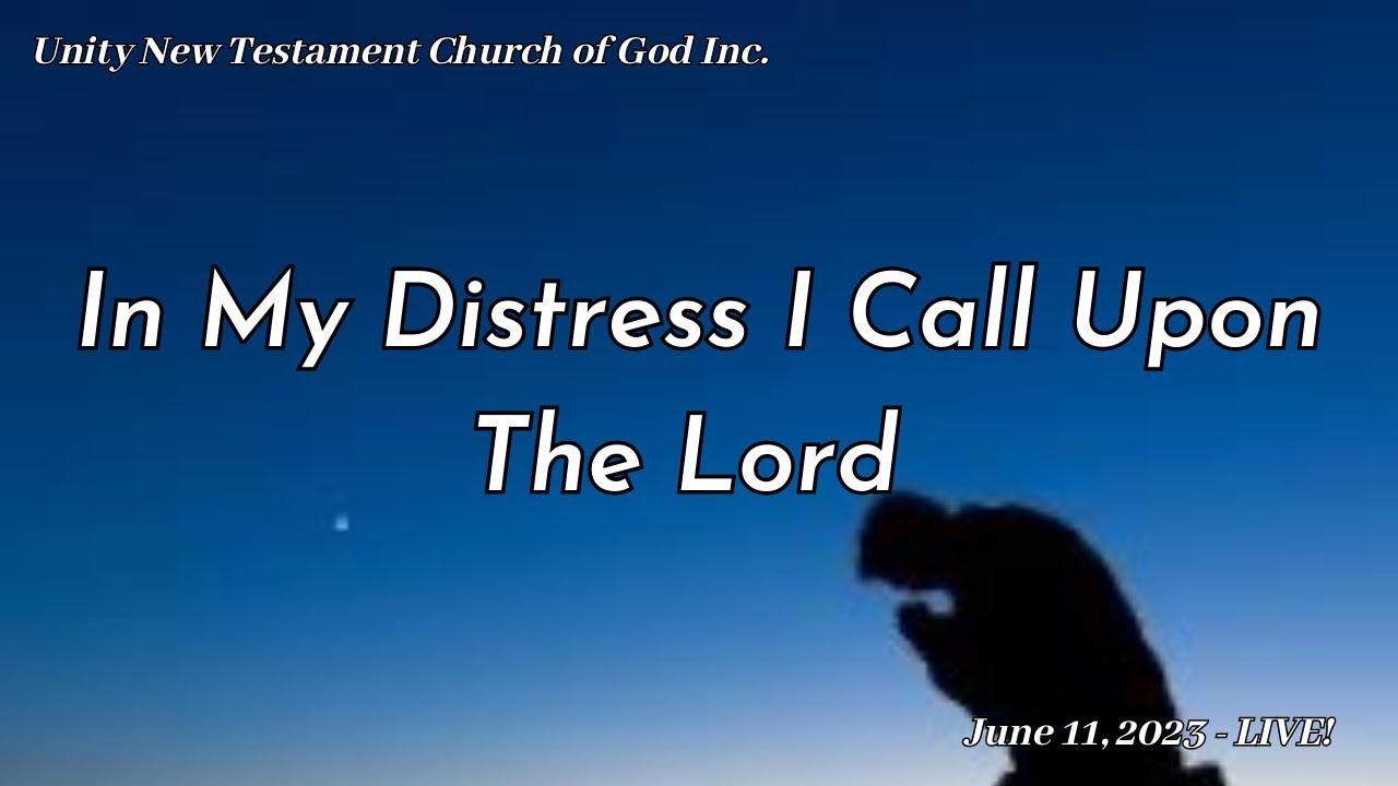 In My Distress I Call Upon The Lord - June 11, 2023 - LIVE! - YouTube