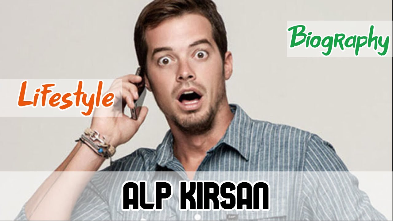 Alp Kirsan Turkish Actor Biography & Lifestyle - YouTube