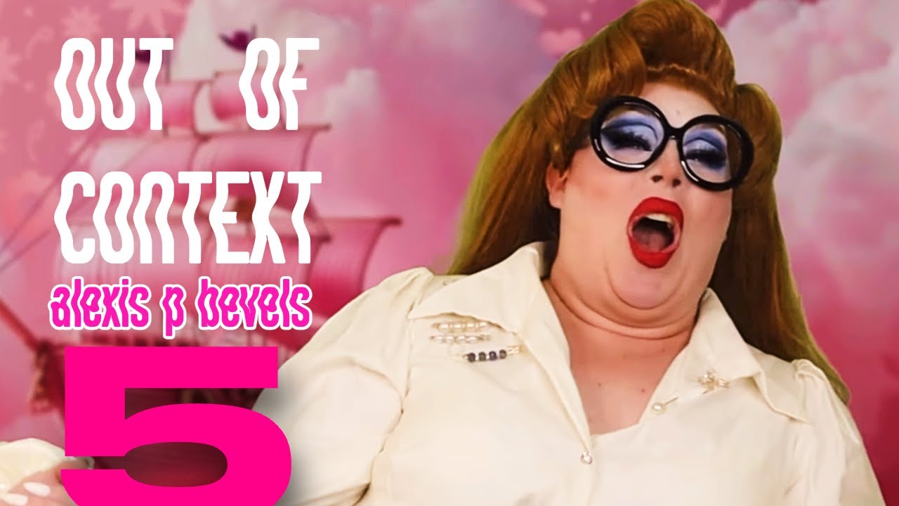 ALEXIS P BEVELS | OUT OF CONTEXT! PART 5 - YouTube