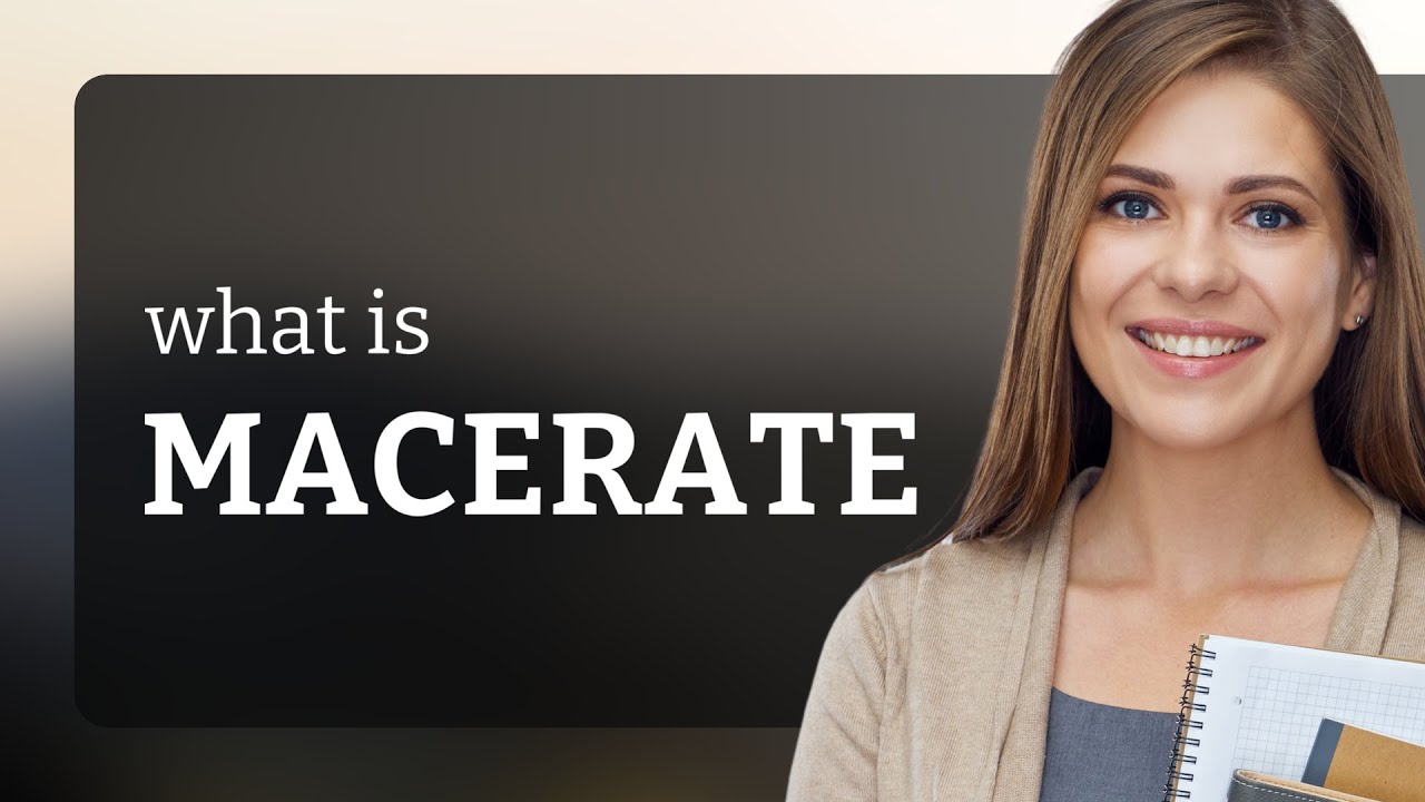Macerate • MACERATE meaning - YouTube