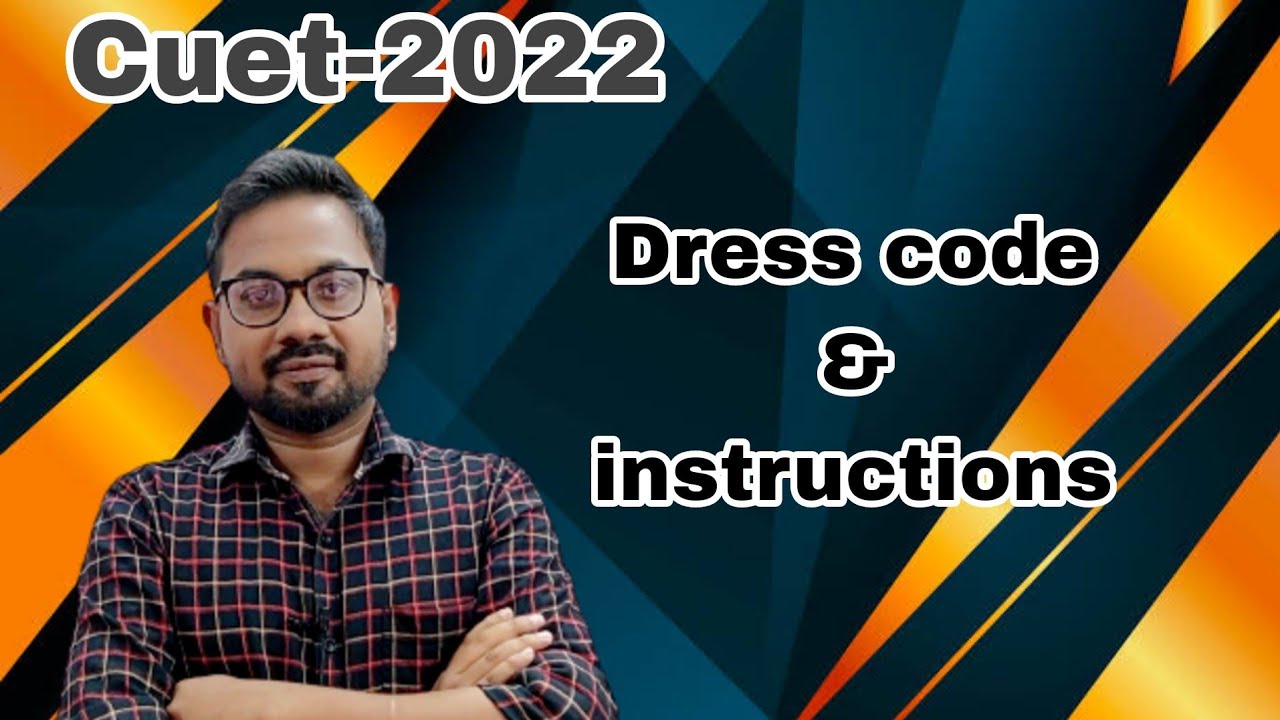 CUET-2022 | Dress code & instructions( Advisory) @vivekmathsscience1013 ...