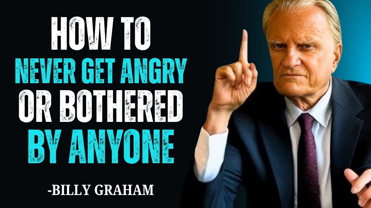 How to Never Get Angry or Bothered by Anyone | Billy Graham - YouTube