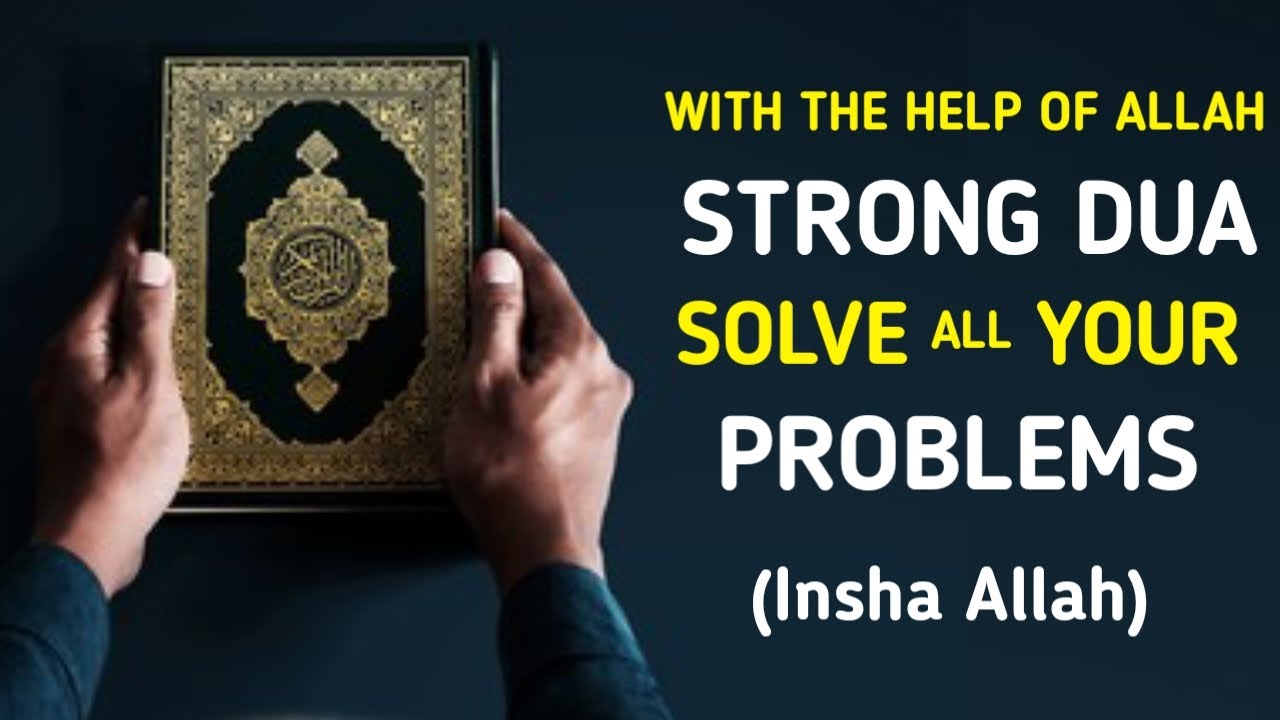 Powerful Dua Solve All Your Problems Ending Insha Allah - YouTube