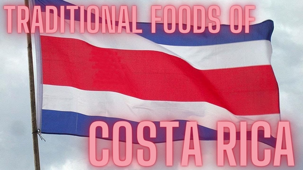 TRADITIONAL FOODS OF COSTA RICA | COSTA RICAN CUISINE - YouTube