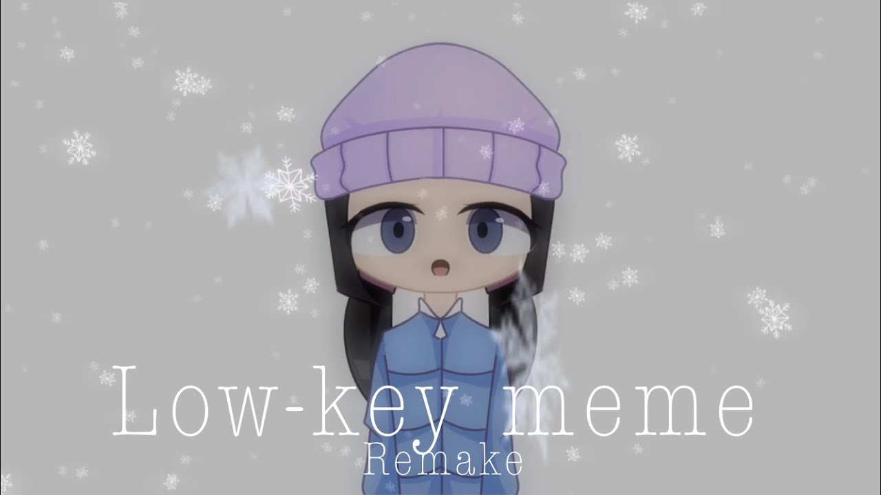 •low-key meme• //remake// - YouTube