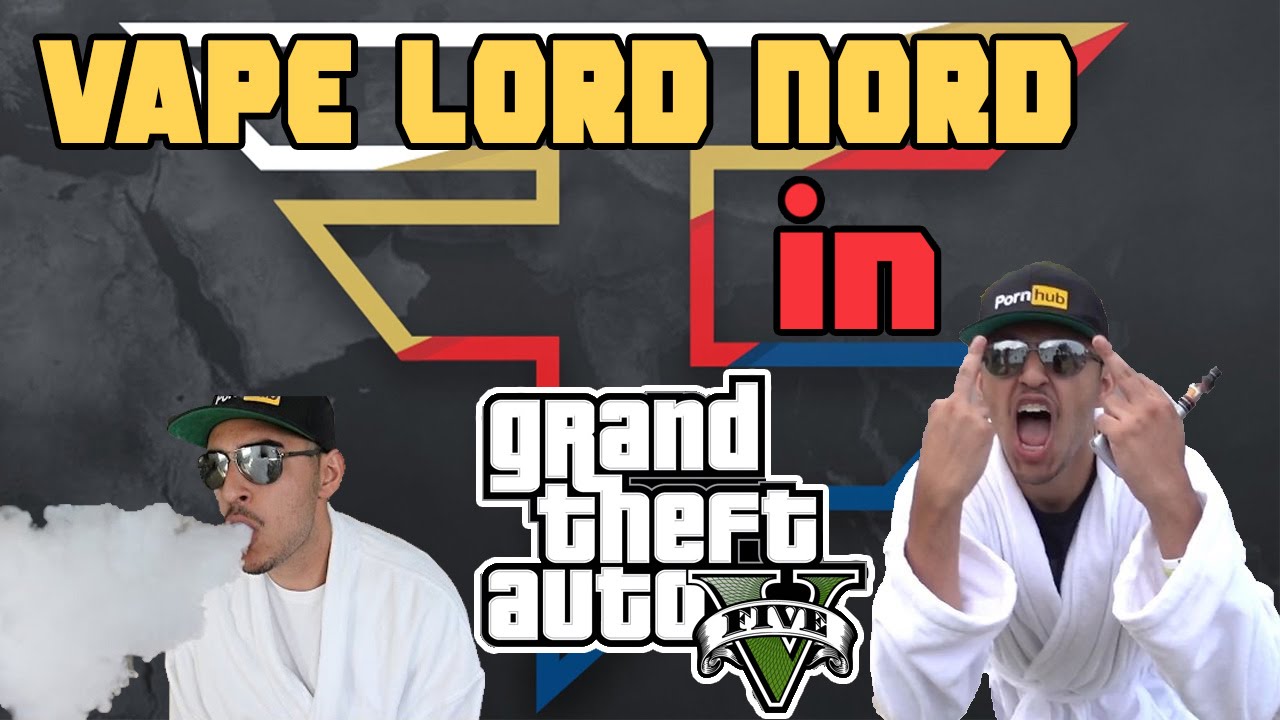Vape Lord Nord In GTA V ? @FaZe_Rain - YouTube