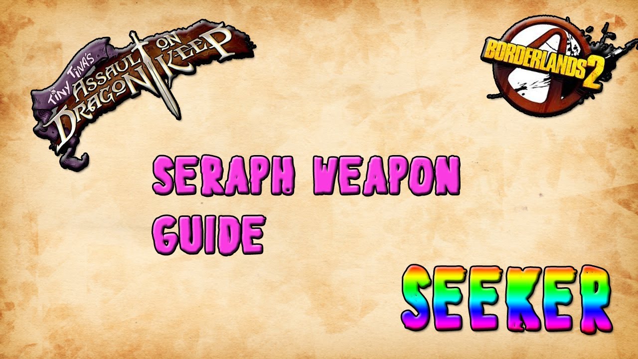 Borderlands 2: "Seeker" Seraph Weapon Guide (Tiny Tina's Assault on ...