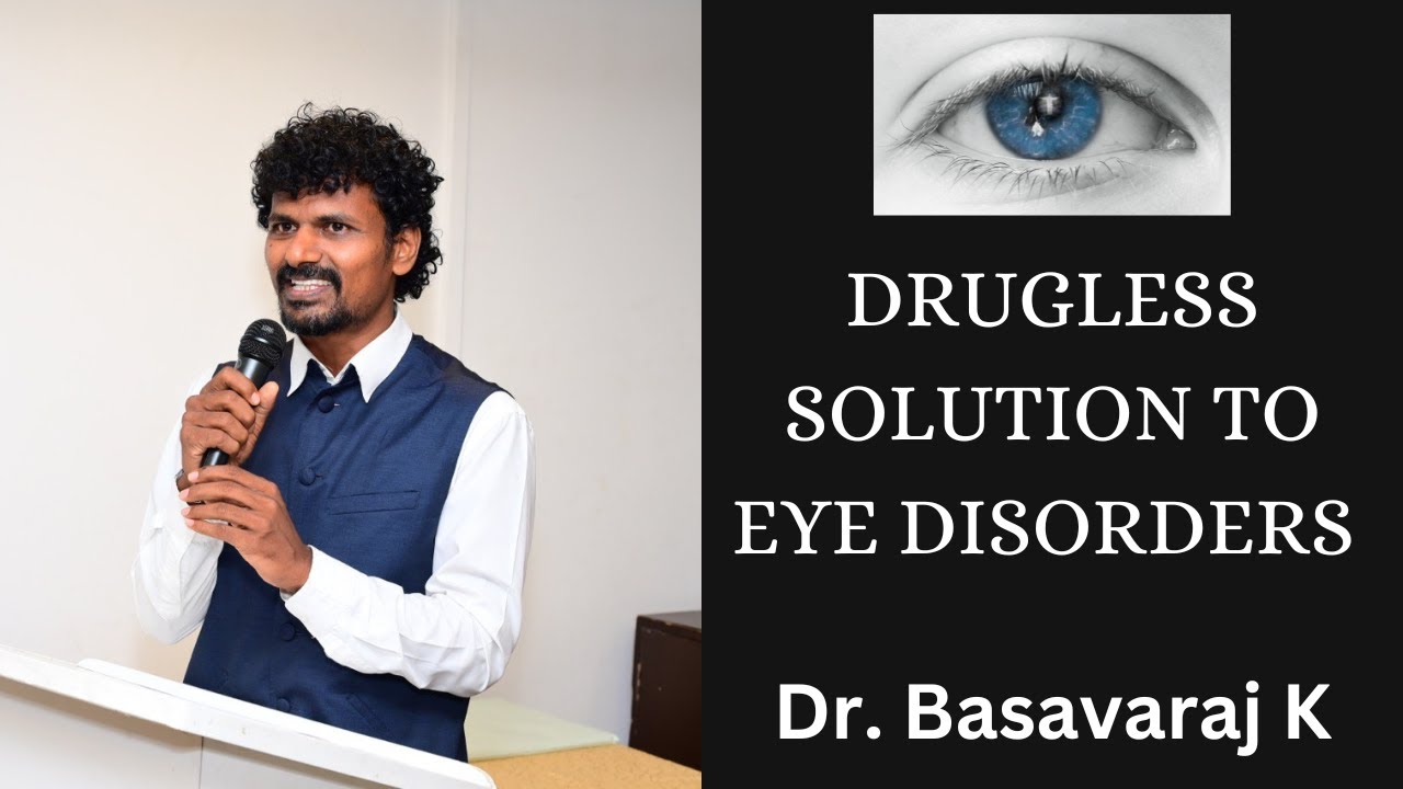 DRUGLESS SOLUTION TO EYE DISORDERS - DR. BASAVARAJ K - YouTube