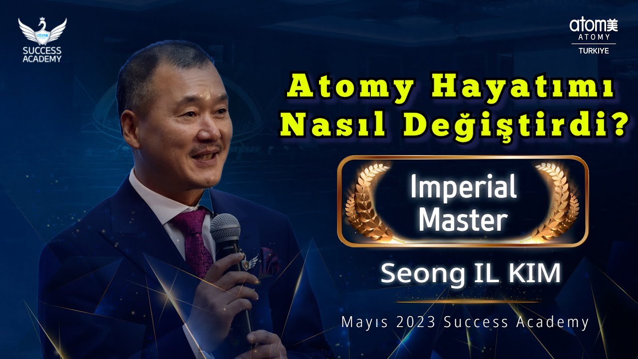 Atomy Imperial Master - Seong IL Kim - Atomy Vizyonu - Mayıs 2023 ...