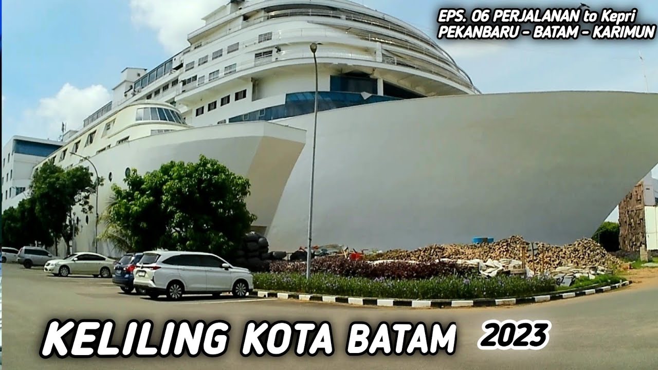 part 1 KELILING KOTA BATAM MELIHAT HOTEL PACIFIC SEPERTI KAPAL PESIAR ...