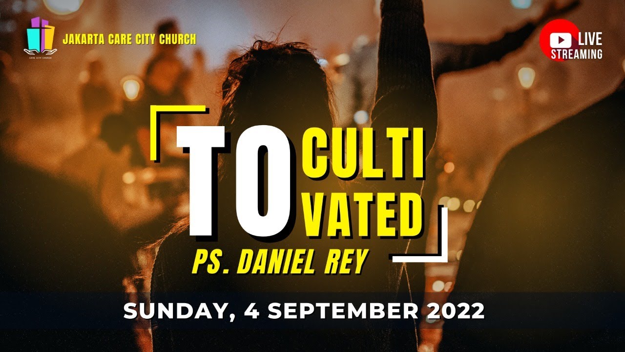 Ibadah Raya Minggu | Main Sunday Worship Service Care City Church 4 September2022 - Ps. Daniel ...