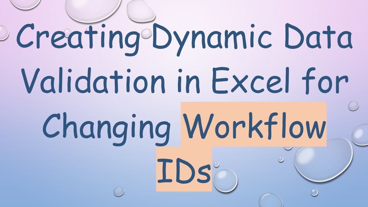 Creating Dynamic Data Validation in Excel for Changing Workflow IDs - YouTube