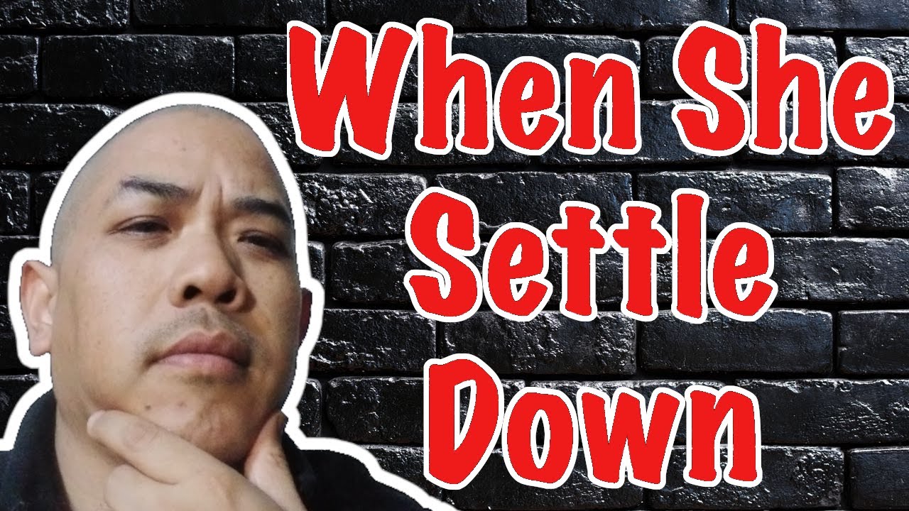 When She Decided To Settle Down YouTube when-she-decided-to-settle-down-youtube
