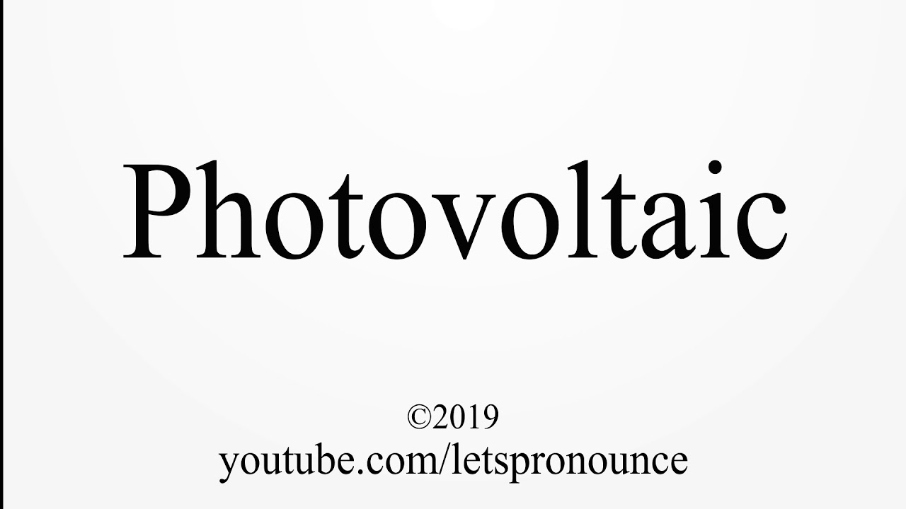 How to Pronounce Photovoltaic - YouTube