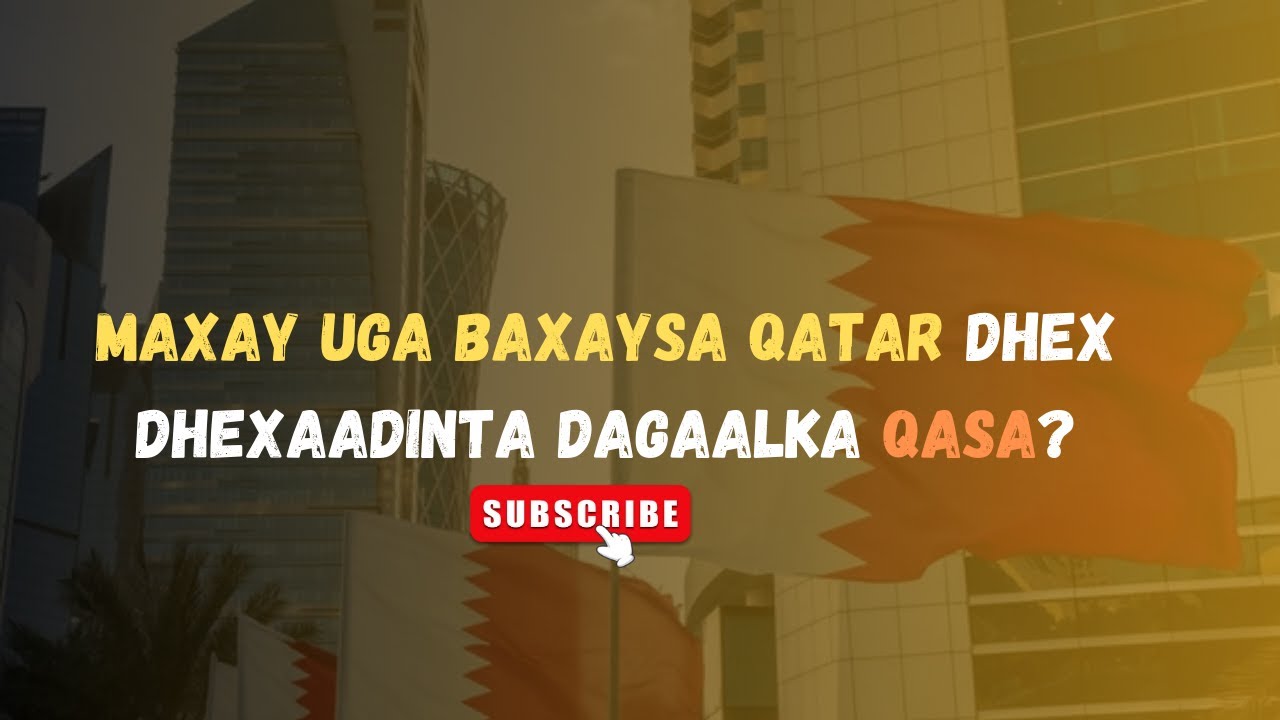 Maxay uga baxaysa Qatar dhex dhexaadinta dagaalka Qasa? - YouTube