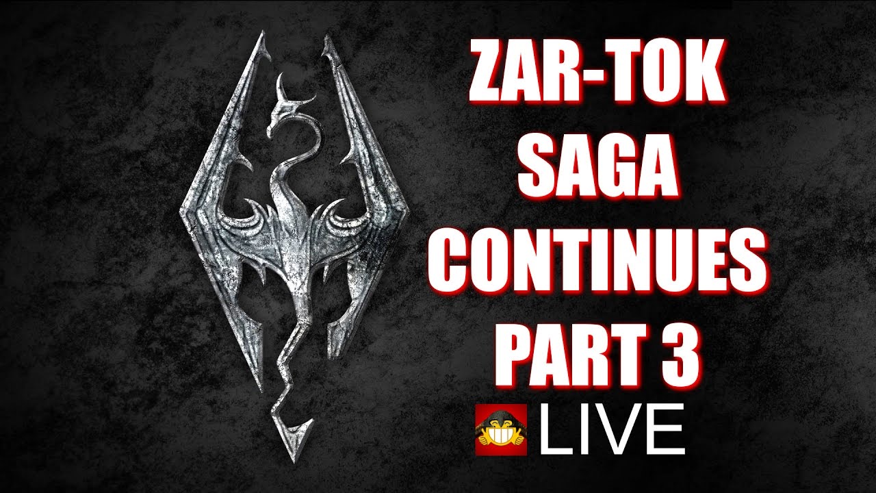 Zar-Tok 3 - Joker Plays Skyrim LIVE - Zar-Tok Saga Continues - YouTube