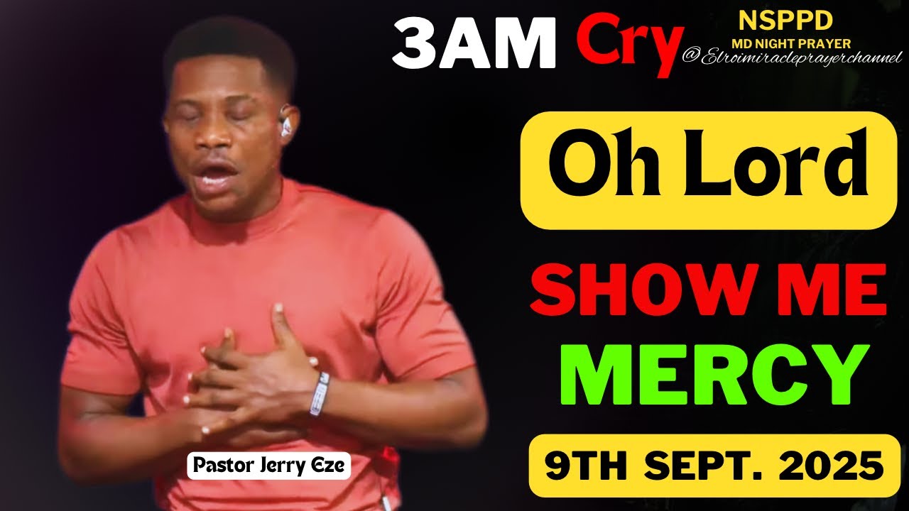 OH LORD SHOW ME MERCY|| TUESDAY - 3AM CRY FOR MERCY|| PASTOR JERRY EZE ...