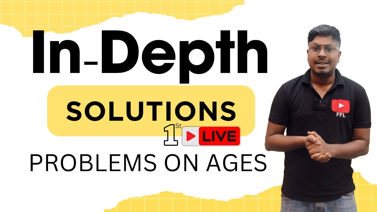 In-Depth Solutions (Live Class-1) || Problems on Ages{ Important ...