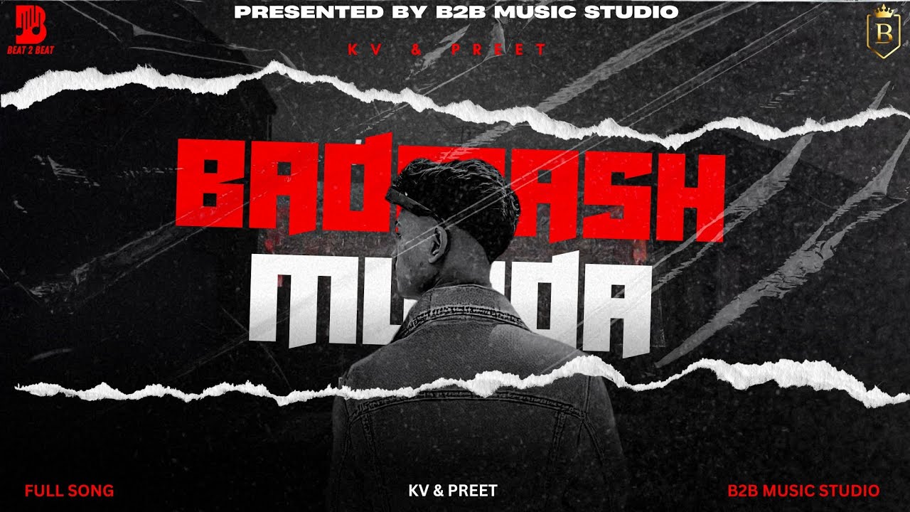 BADMASH MUNDA | Full rap Song | KV ft Preet - produced By B2B MUSIC ...