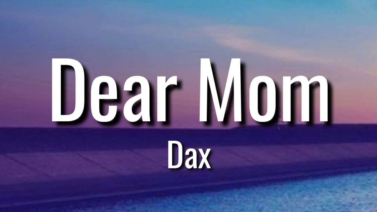 DAX - Dear Mom (lyrics) - YouTube