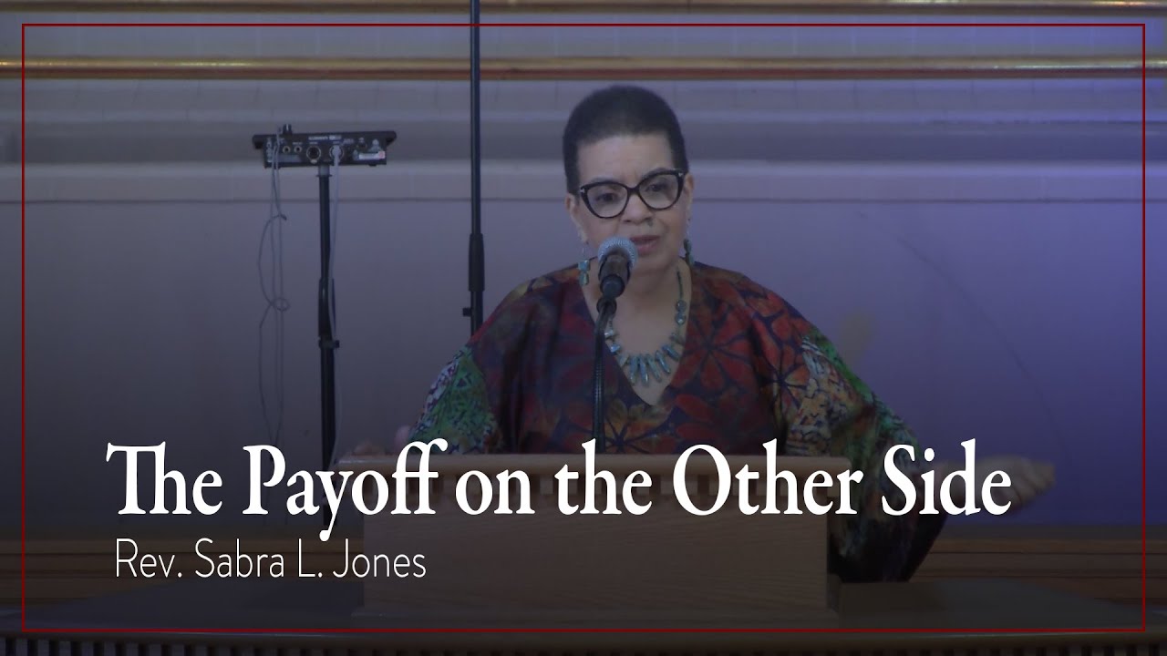 Rev. Sabra L. Jones – "The Payoff on the Other Side;" March 19, 2023 ...